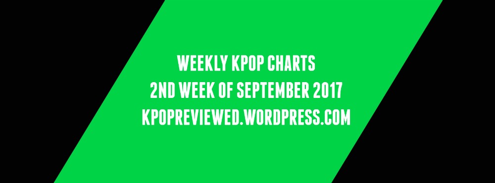 [Weekly Chart] 2nd Week of September 2017 – KPOPREVIEWED