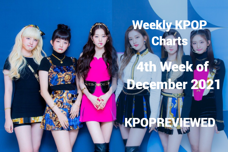 [Weekly KPOP Chart] 4th Week of December 2021 – KPOPREVIEWED