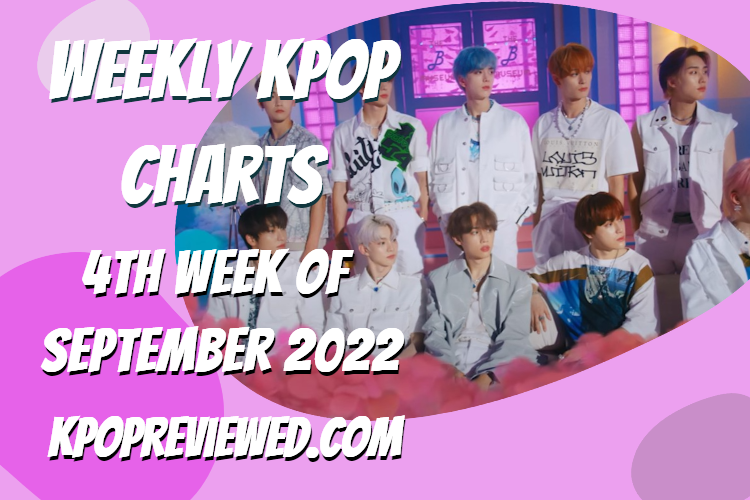 [Weekly KPOP Chart] 4th Week of September 2022 – KPOPREVIEWED