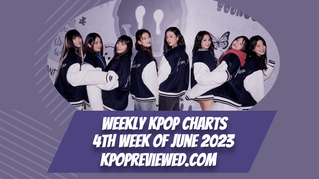 [Weekly KPOP Chart] 4th Week of June 2023 – KPOPREVIEWED