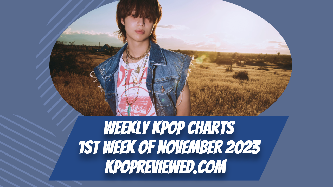 [Weekly KPOP Chart] 1st Week of November 2023 – KPOPREVIEWED