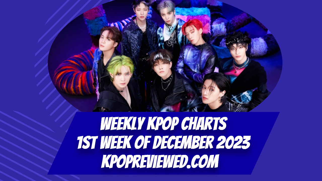 [Weekly KPOP Chart] 1st Week of December 2023 – KPOPREVIEWED