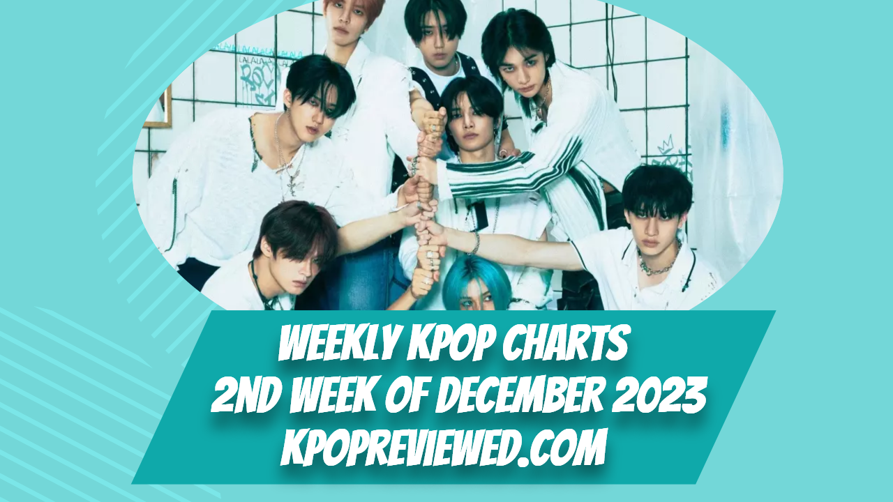 [Weekly KPOP Chart] 2nd Week of December 2023 – KPOPREVIEWED