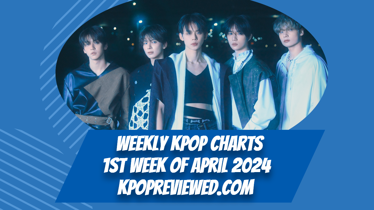 [Weekly KPOP Chart] 1st Week of April 2024 – Kpop Review - KpopHit ...