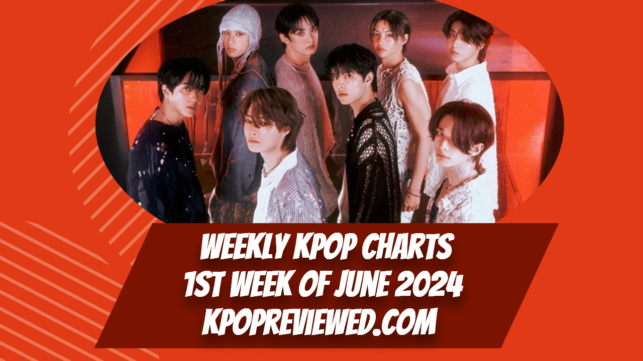 [Weekly KPOP Chart] 1st Week of June 2024 – Kpop Review - KpopHit ...
