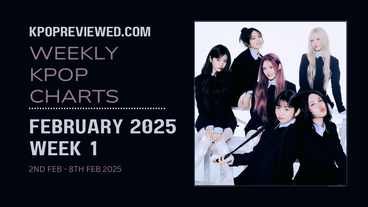 [Weekly KPOP Chart] Week 1 of February 2025 – KPOPREVIEWED
