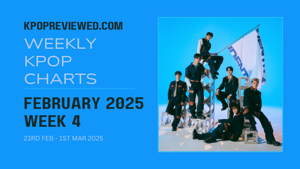 [Weekly KPOP Chart] Week 4 of February 2025 – KPOPREVIEWED