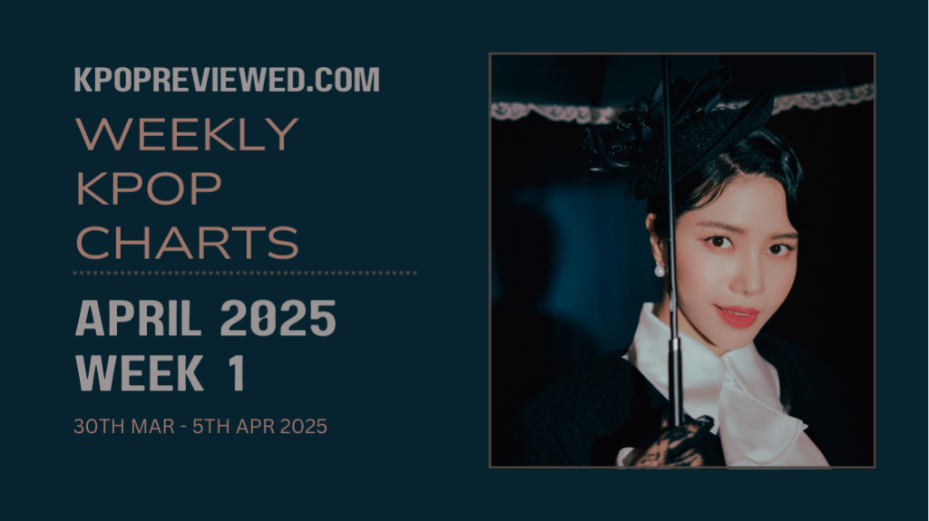 [Weekly KPOP Chart] Week 1 Of April 2025 – Kpop Review - KpopHit - KPOP HIT