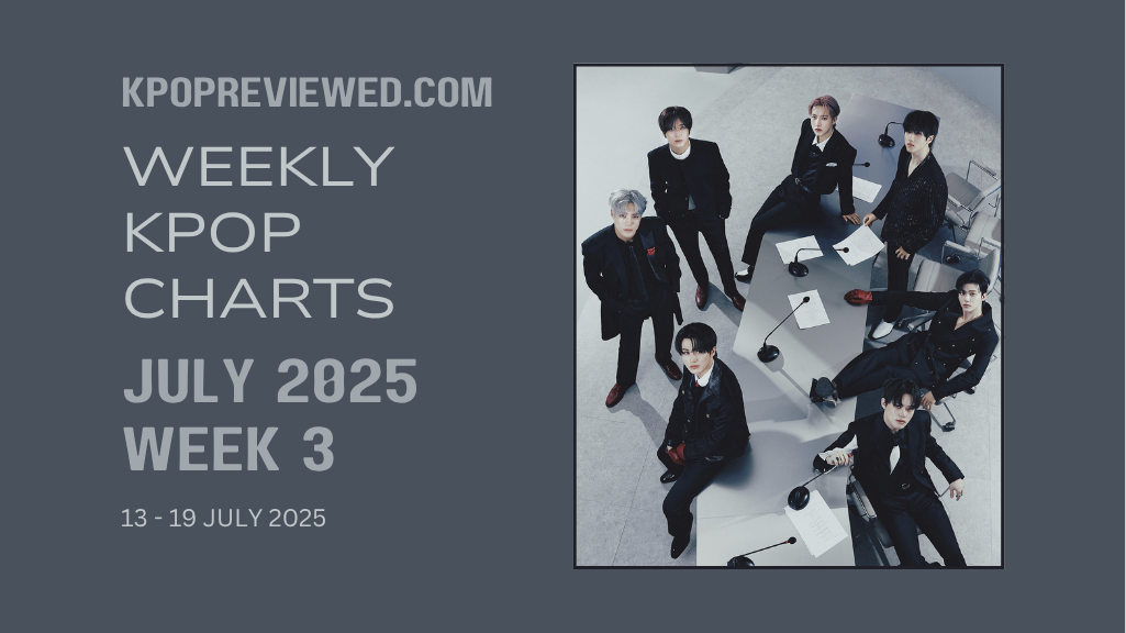 [Weekly KPOP Chart] Week 3 of July 2025 – KPOPREVIEWED