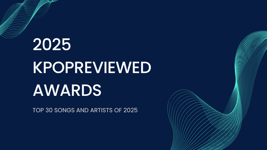 [Special] Top 30 Songs and Artists of 2025 – KPOPREVIEWED